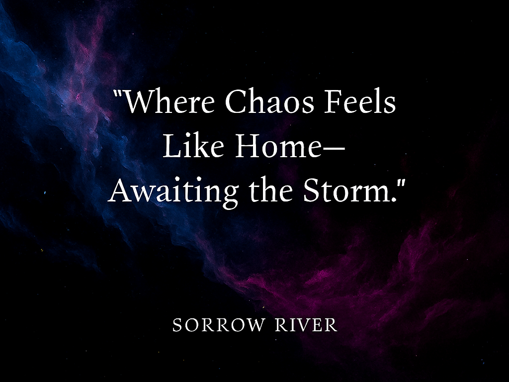 Where Chaos Feels Like Home... Awaiting the Storm