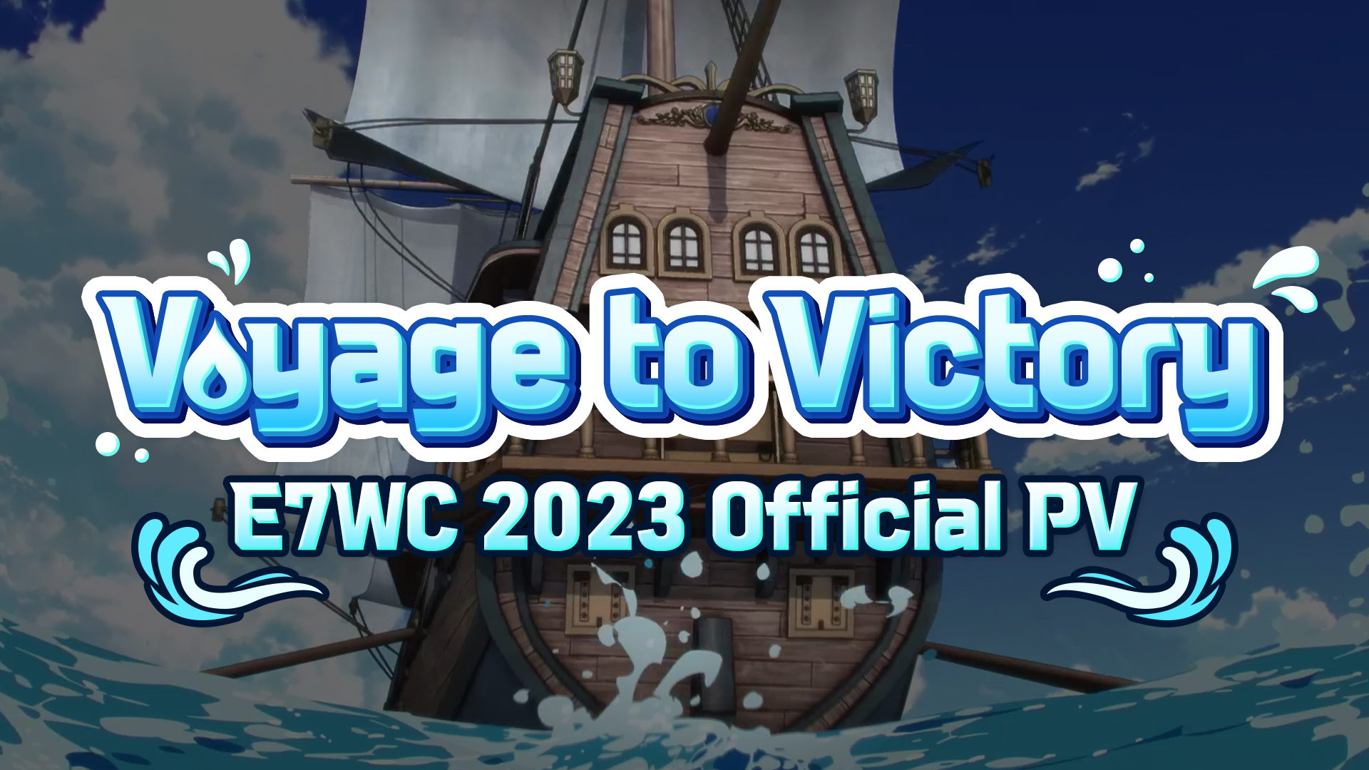 E7WC 2023 Official PV - 「Voyage to Victory」 Revealed! (Edited)