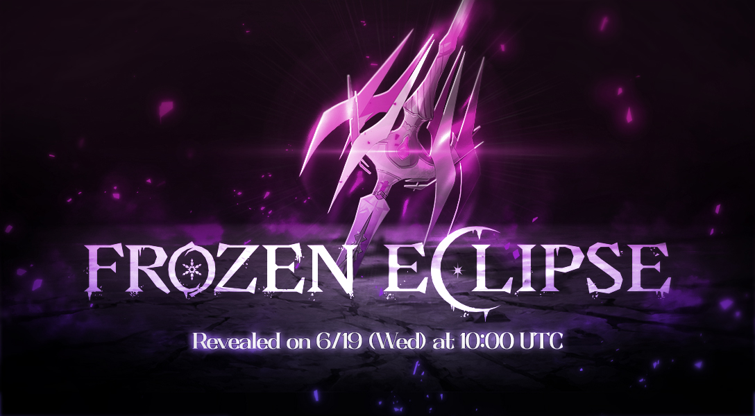 FROZEN : ECLIPSE | Revealed on 6/19 (Wed) 10:00 UTC